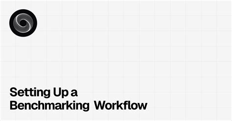 Setting Up A Benchmarking Workflow Benchedai