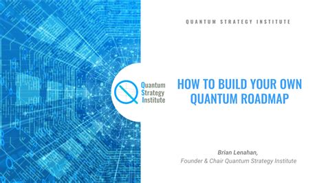 Quantum Roadmap Series How To Build Your Own Quantum Roadmap Quantum Strategy Institute