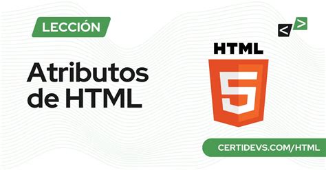 Atributos Html Definición Tipos Y Buenas Prácticas