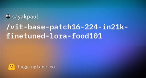 Sayakpaul Vit Base Patch In K Finetuned Lora Food At Main