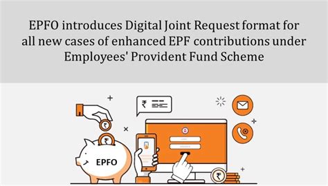 Epfo Introduces Digital Joint Request Format For All New Cases Of Enhanced Epf Contributions