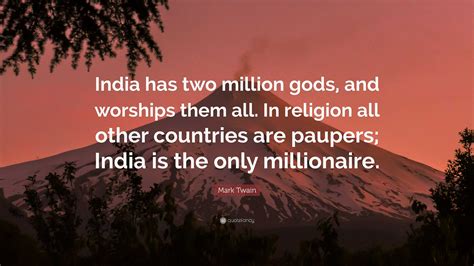 Mark Twain Quote “india Has Two Million Gods And Worships Them All