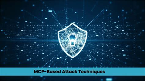 New Mcp Based Attack Techniques And Their Application In Building Advanced Security Tools