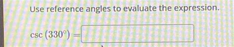Solved Use Reference Angles To Evaluate The