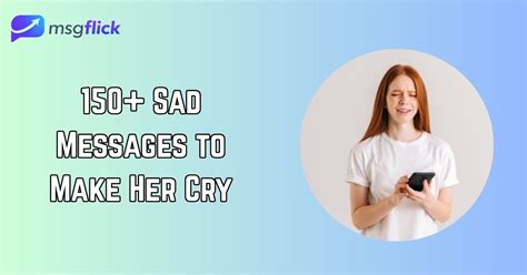 150 Sad Messages To Make Her Cry And Feel Your Pain