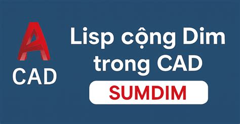 Lisp Cộng Dim Trong Cad Chia Sẻ Kinh Nghiệm Và Tải Miễn Phí