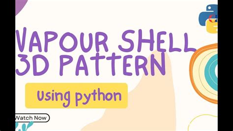 Vapor Shell 3d Pattern Using Python Youtube