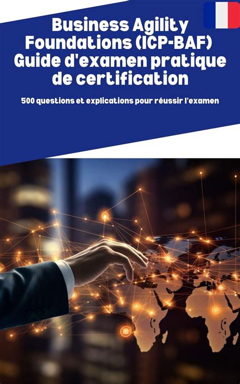 Business Agility Foundations Icp Baf Guide Dexamen Pratique De Certification 500 Questions
