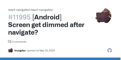 Android Screen Get Dimmed After Navigate Issue 11995 React