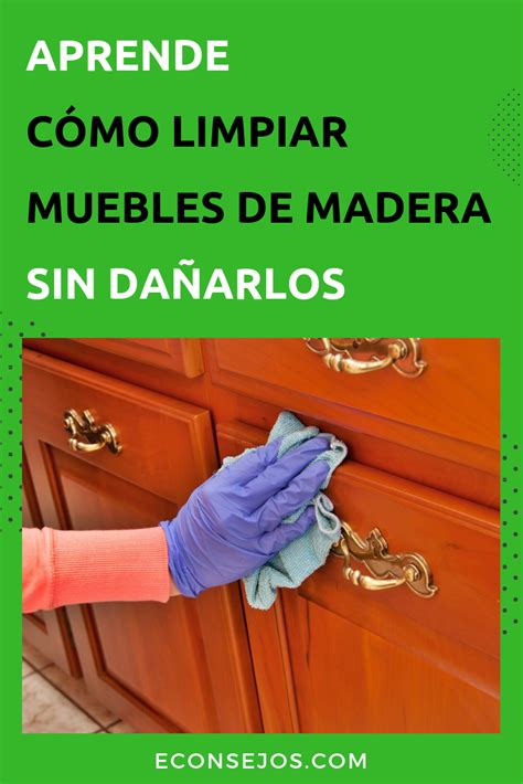 5 Productos Caseros Para Limpiar Tus Muebles De Madera Limpieza De Muebles De Madera Como