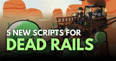 5 new dead rails scripts auto farm and infinite stamina
