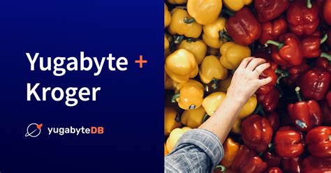 Kroger Embraces Distributed SQL Database YugabyteDB For Ecommerce