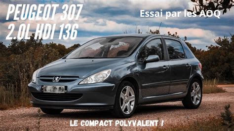 Essai Peugeot 307 2 0l Hdi 136 Au Volant Du Compact Polyvalent Youtube