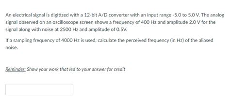 Solved An Electrical Signal Is Digitized With A 12 Bit Ad