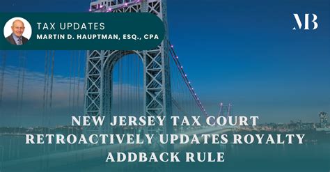 New Jersey Tax Court Retroactively Updates Royalty Addback Rule Mandelbaum Barrett Pc