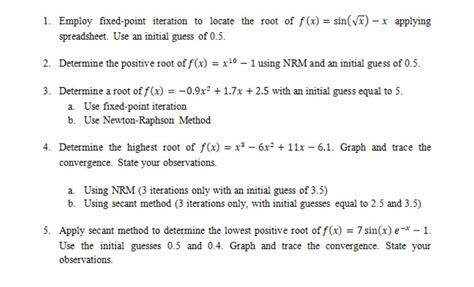 solved 1 employ fixed point iteration to locate the root of