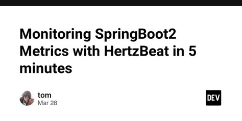 Monitoring Springboot2 Metrics With Hertzbeat In 5 Minutes Dev Community