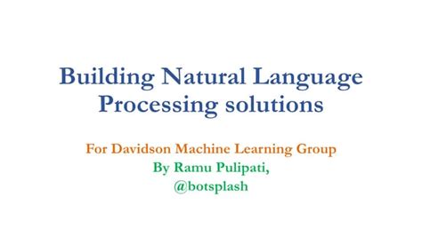 Building Nlp Solutions For Davidson Ml Group Ppt