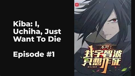 Kiba I Uchiha Just Want To Die Ep1 10 Full 木叶：我宇智波，只想作死 Youtube