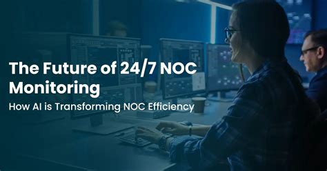 Ai Driven 24x7 Noc Monitoring Revolutionize It Operations
