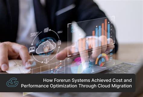 How Forerun Systems Achieved Cost And Performance Optimization Through