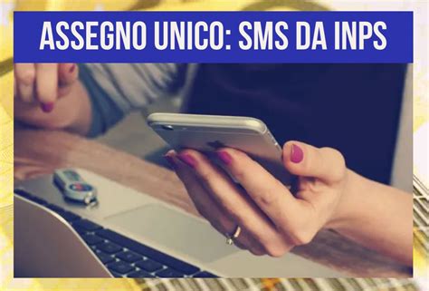 Assegno Unico Non Arriva Questo Sms Da Inps Invita Allo Sblocco Foto