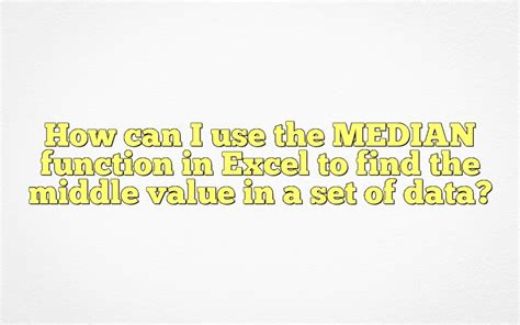 How Can I Use The Median Function In Excel To Find The Middle Value In