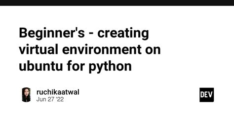 Beginners Creating Virtual Environment On Ubuntu For Python Dev