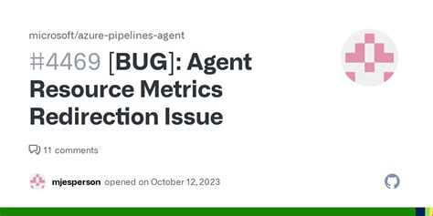 Bug Agent Resource Metrics Redirection Issue · Issue 4469 · Microsoftazure Pipelines Agent
