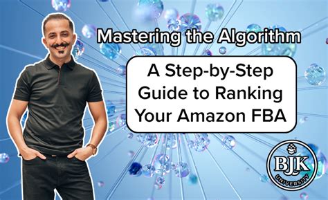 mastering the algorithm a step by step guide to ranking your amazon