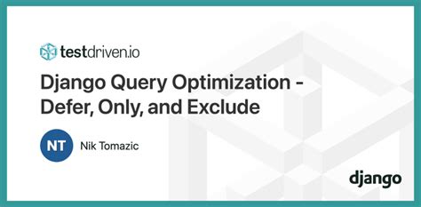 How To Optimize Django Orm With Defer And Only Pip Trends Posted
