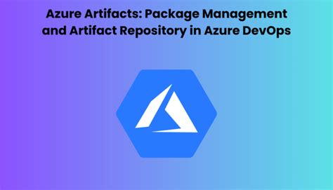 Azure Artifacts Package Management And Artifact Repository In Azure Devops Vietura