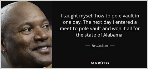 Bo Jackson Quote I Taught Myself How To Pole Vault In One Day