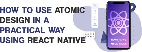 Atomic Design In Practice With React Native By Nelson Cardoso Techatsoma Medium