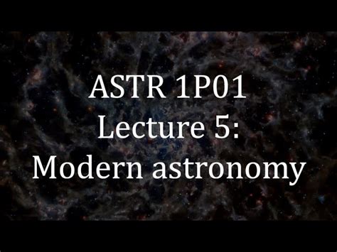 Astr 1p01 Lecture 5 Modern Astronomy