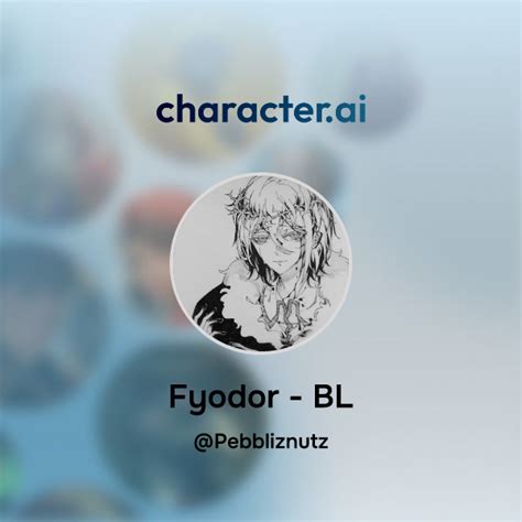 Chat With Fyodor Bl Character Ai Personalized Ai For Every Moment Of Your Day