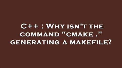 C Why Isnt The Command Cmake Generating A Makefile Youtube