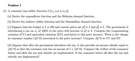 Solved 1 A Consumer Has Utility Function U X1 X2 1 A Derive The Expenditure Function And