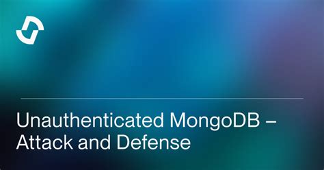Unauthenticated Mongodb Attack And Defense Virtue Security