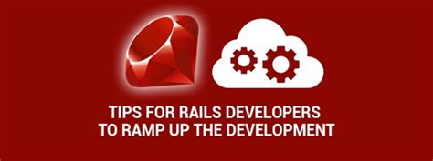 Tips For Rails Developers To Ramp Up The Development Railscarma