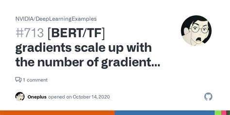 [bert tf] gradients scale up with the number of gradient accumulation · issue 713 · nvidia