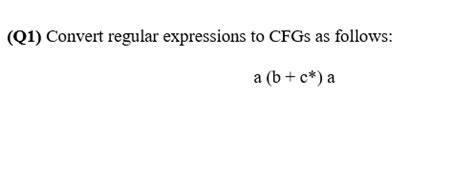 Solved Q Convert Regular Expressions To CFGs As Follows Chegg