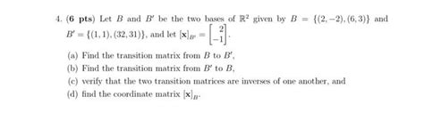 Solved Pts Let B And B Be The Two Bases Of R Given Chegg Com