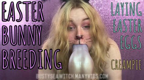 Breeding Easter Bunnies And Laying Eggs Bustyseawitch Clips4sale