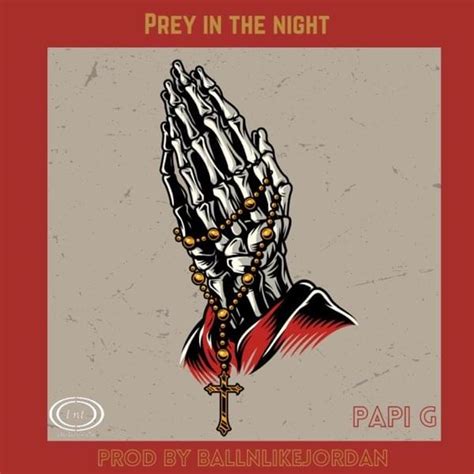 Papi G Cce Prey In The Night Lyrics Genius Lyrics
