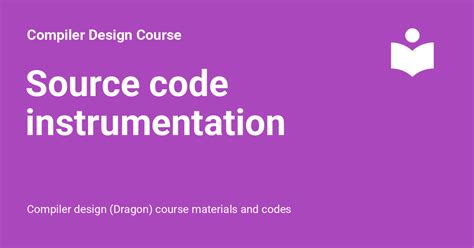 Source Code Instrumentation Compiler Design Course