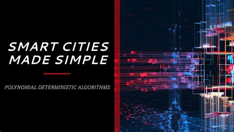 Transforming Smart Cities With Polynomial Deterministic Algorithms