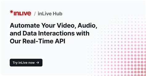Real Time Interactive API For Video Audio And Data InLive