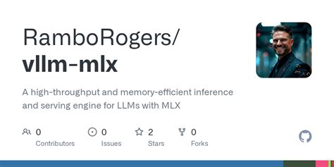 Github Ramborogersvllm Mlx A High Throughput And Memory Efficient Inference And Serving