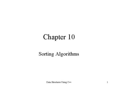 Chapter 10 Sorting Algorithms Data Structures Using C
